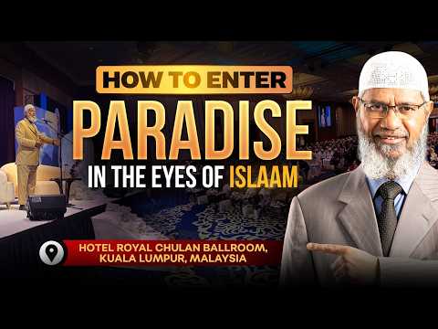 How to Enter Paradise in the Eyes of Islam – Talk by Dr Zakir Naik