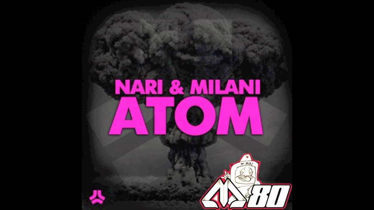 Nari & Milani - Atom (Original Mix) FULL VERISON - YouTube