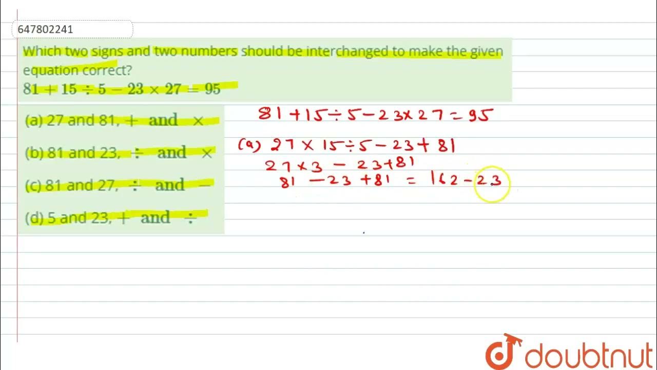 Which two signs and two numbers should be interchanged to make the given equation correct? 81 ...