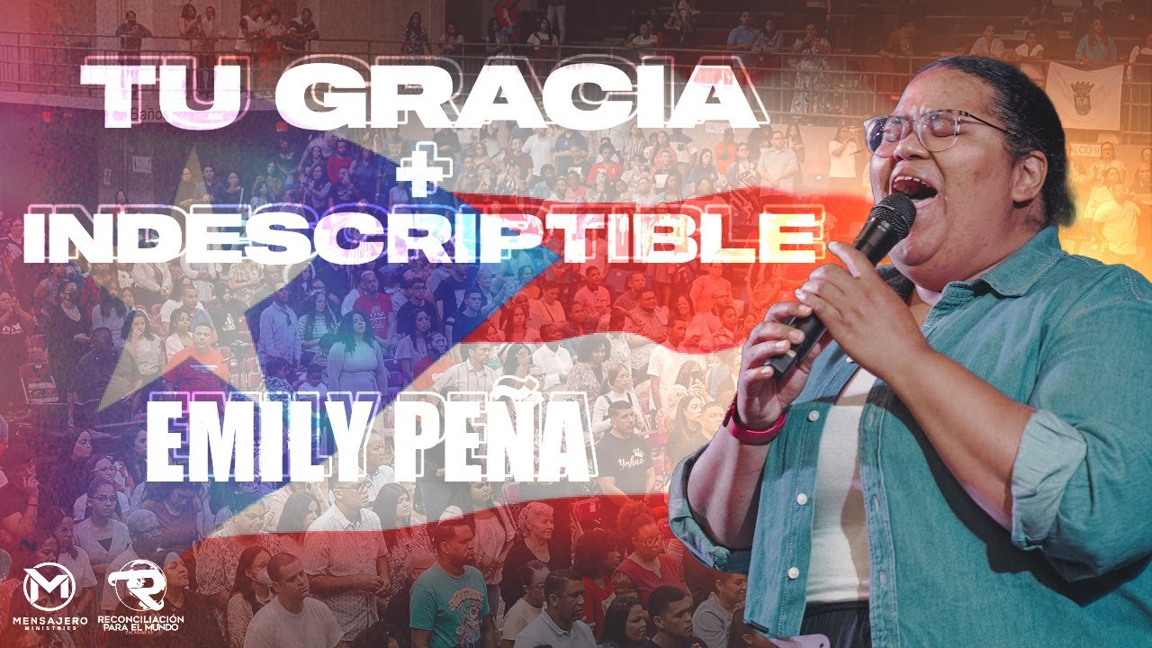 Tu Gracia + Indescriptible - Emily Peña | Reconciliación Para El Mundo ...