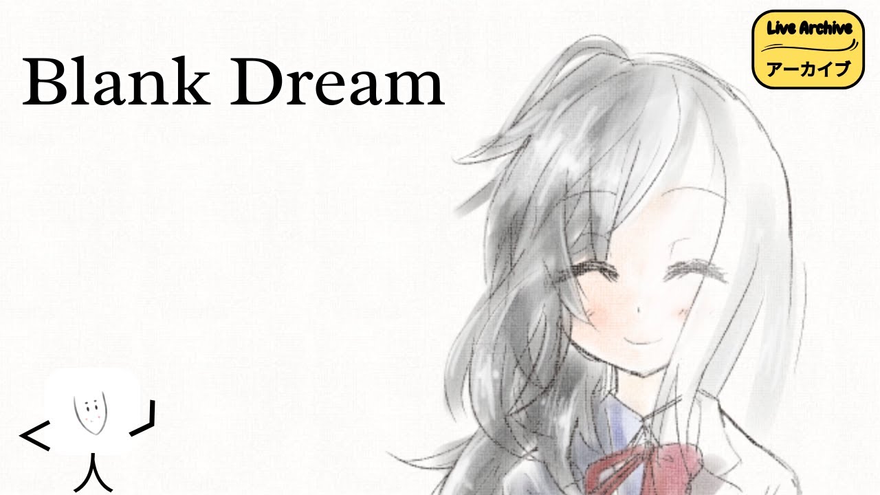 【Live Archive】-「Blank Dream」Kisah Seseorang yang Diberikan Kesempatan ...