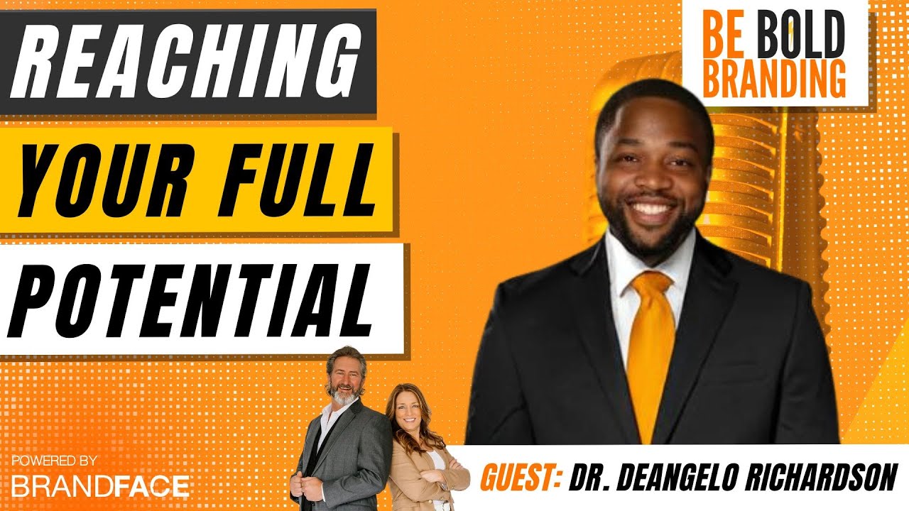 Be BOLD Branding | Reaching Your Full Potential with Dr. DeAngelo ...