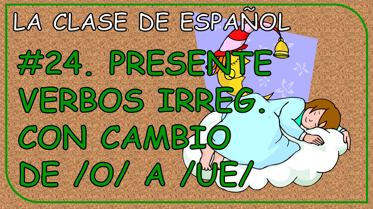 Present tense in Spanish. irrregular verbs chaning /o/ to /ue/. Verb ...