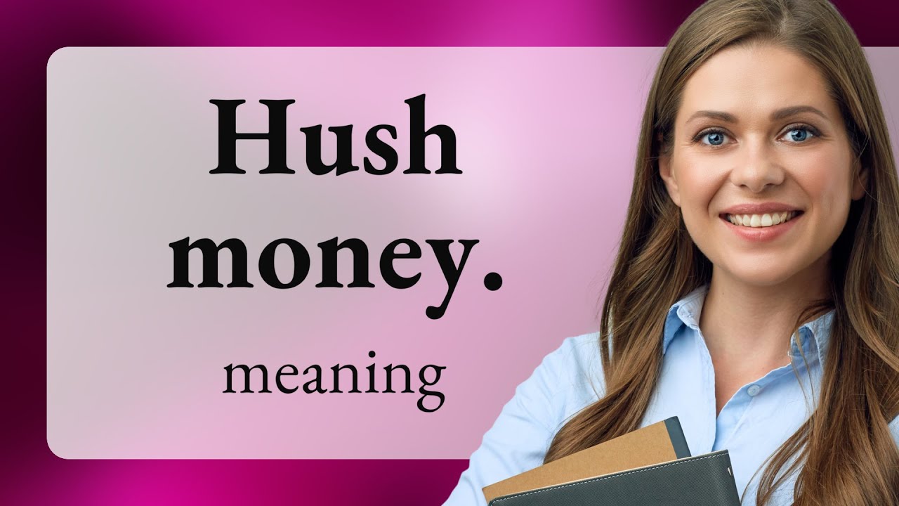 Understanding "Hush Money": A Phrase in the English Language - YouTube
