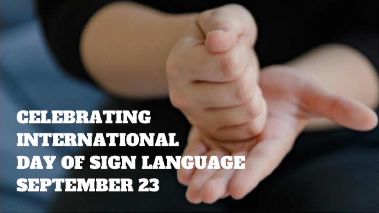 Celebrating International Day of Sign Language - September 23 ...