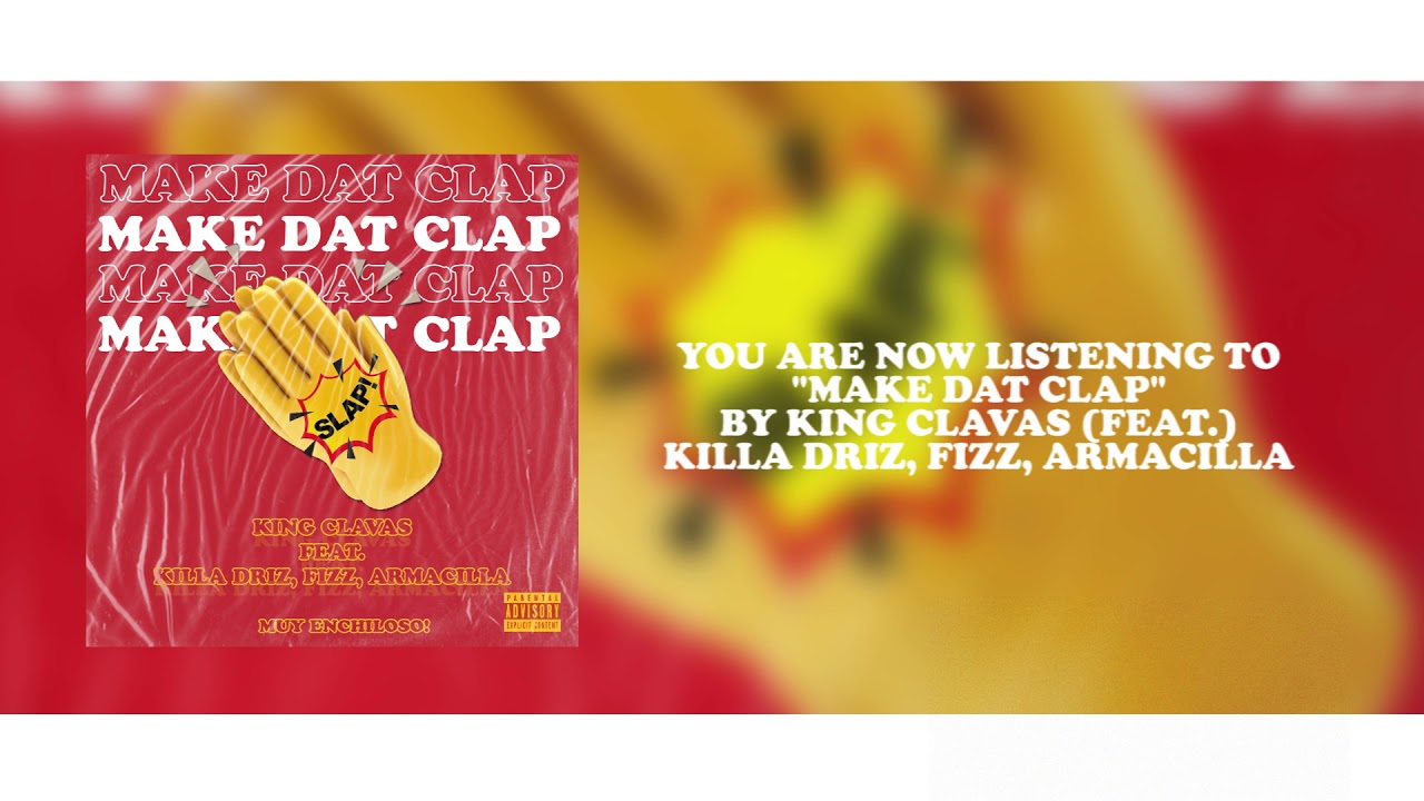King Clavas "Make Dat Clap" (feat.) Killa Drizz, Fizz, Armacilla ...