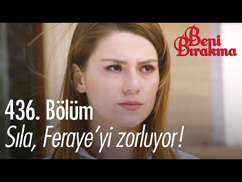 Sıla, Feraye'yi köşeye sıkıştırıyor! - Beni Bırakma