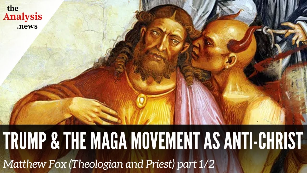 Trump & the MAGA Movement as Anti-Christ – Matthew Fox (Theologian and ...