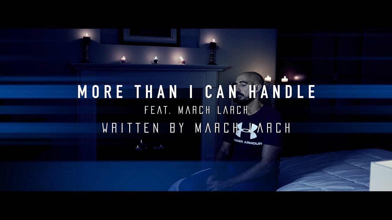 More Than I Can Handle (feat. March Larch) Written by March Larch - YouTube
