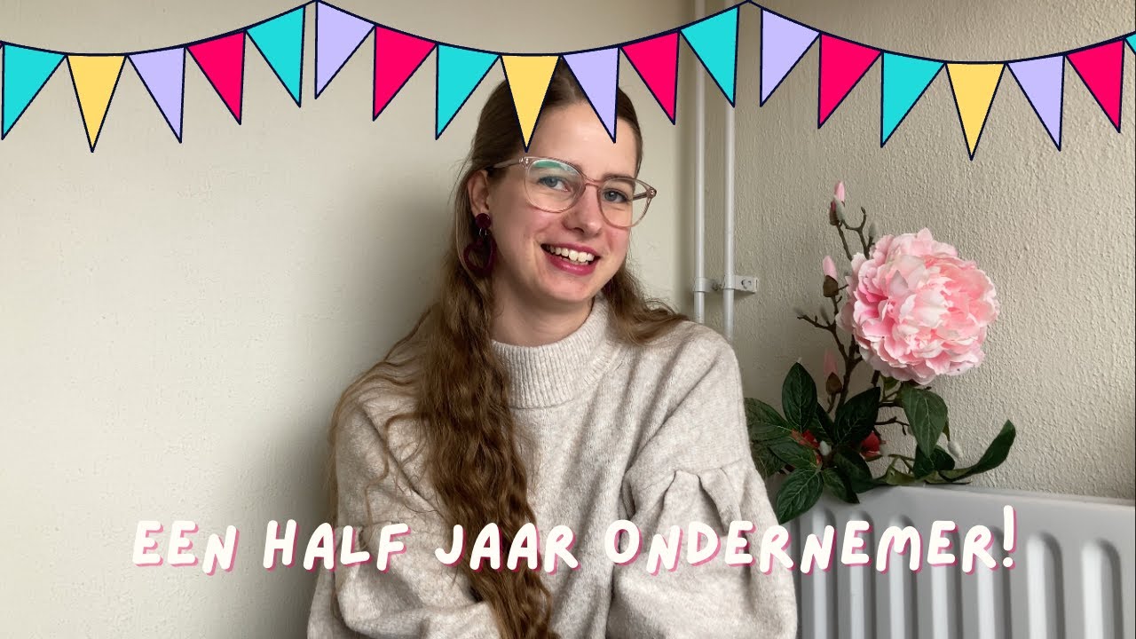 Wat ik heb geleerd na 6 maanden ondernemen - mijn bedrijf bestaat een ...