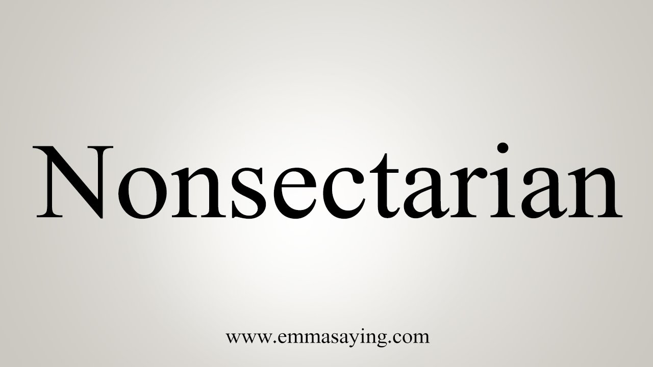 How To Say Nonsectarian - YouTube