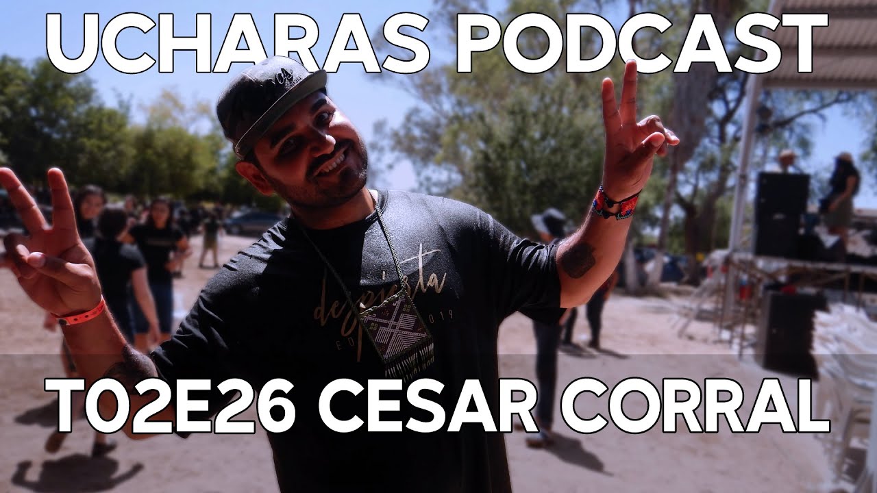 Ucharas Podcast T02E26 - Cesar Corral - YouTube