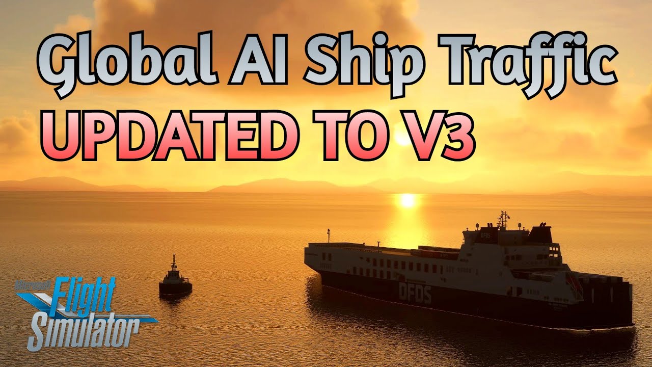 Global AI Ship Traffic Updated to V3 | Microsoft Flight Simulator - YouTube