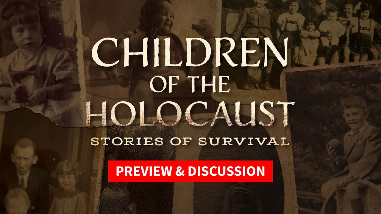 Children of the Holocaust: Stories of Survival — Preview and Discussion ...