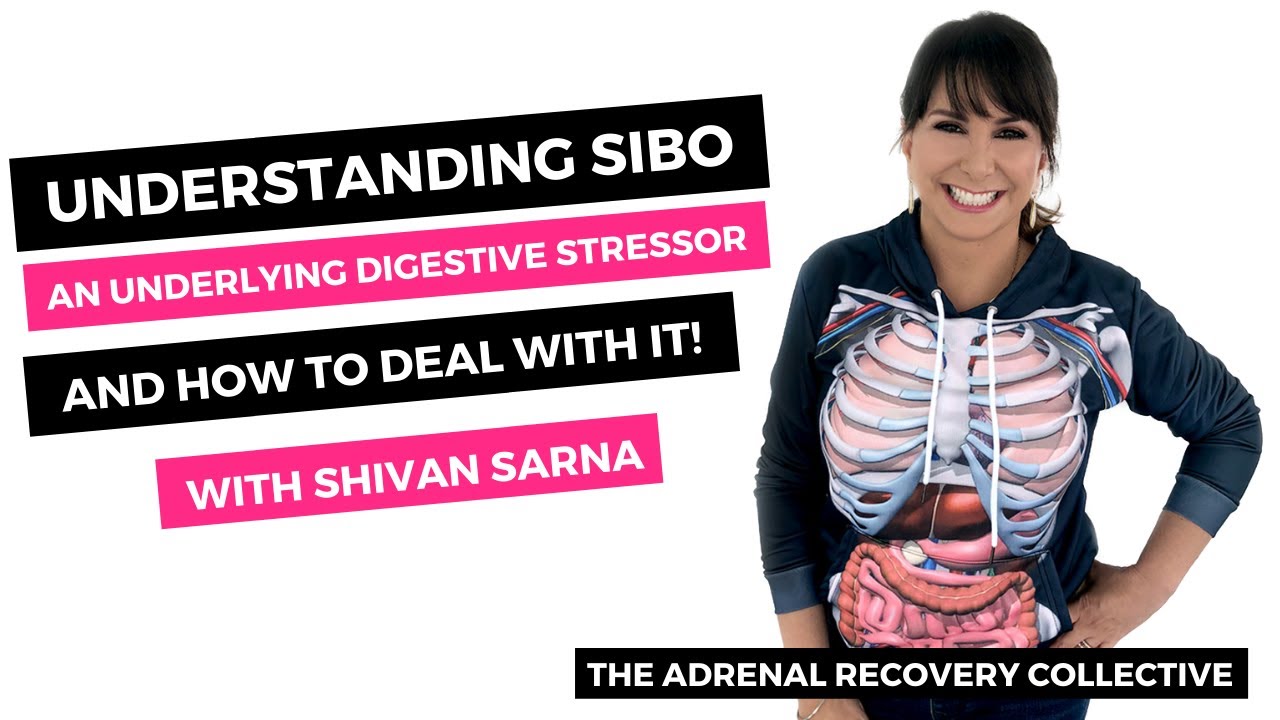 All Things SIBO and Adrenal Fatigue with Shivan Sarna - YouTube