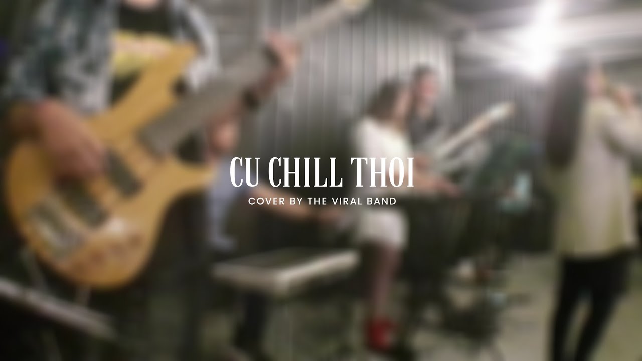 CỨ CHILL THÔI - Chillies | Cover by THE VIRAL BAND. - YouTube
