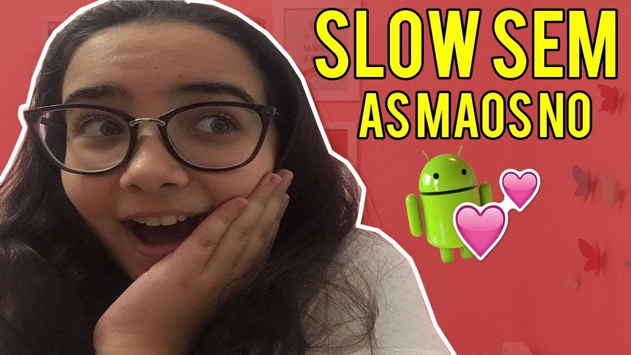 COMO FAZER SLOW SEM AS MÃOS NO ANDROID - Nicole Laranja - YouTube