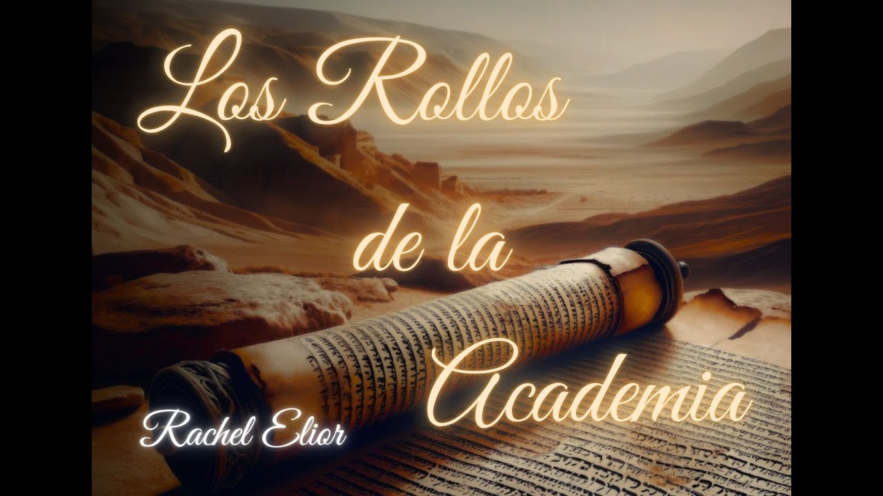 Los Rollos de la Academia : Rachel Elior - YouTube