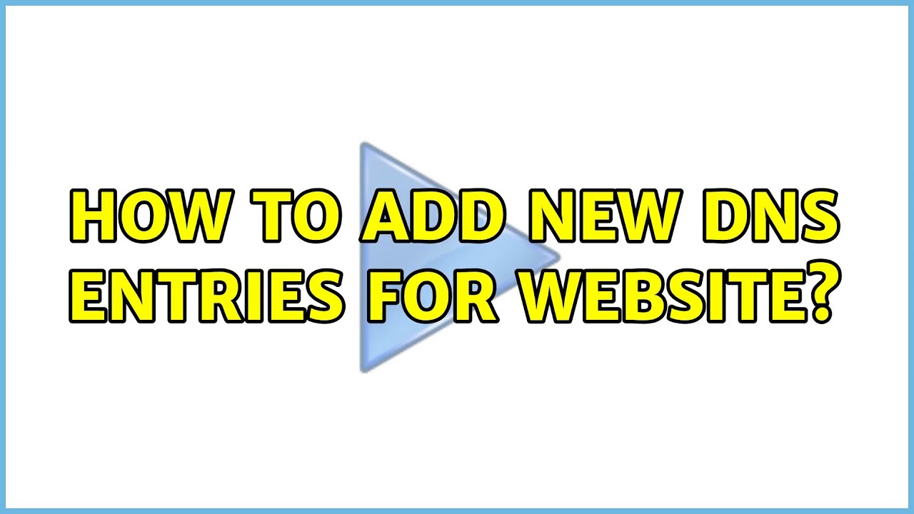 How to add new DNS entries for website? - YouTube