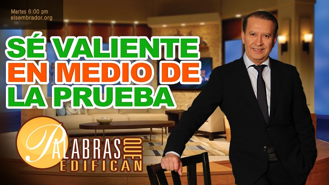 Se Valiente en Medio de la Prueba- Palabras que Edifican - YouTube