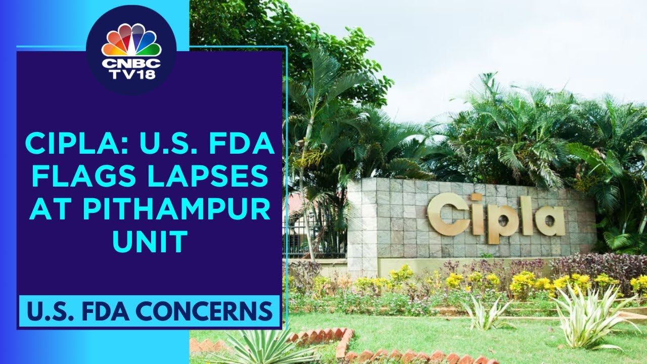 It Will Take Some Time For Cipla To Resolve Issues At Pithampur Plant ...