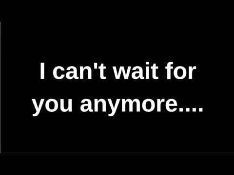 I can't wait for you anymore.... love quotes love messages love letter ...