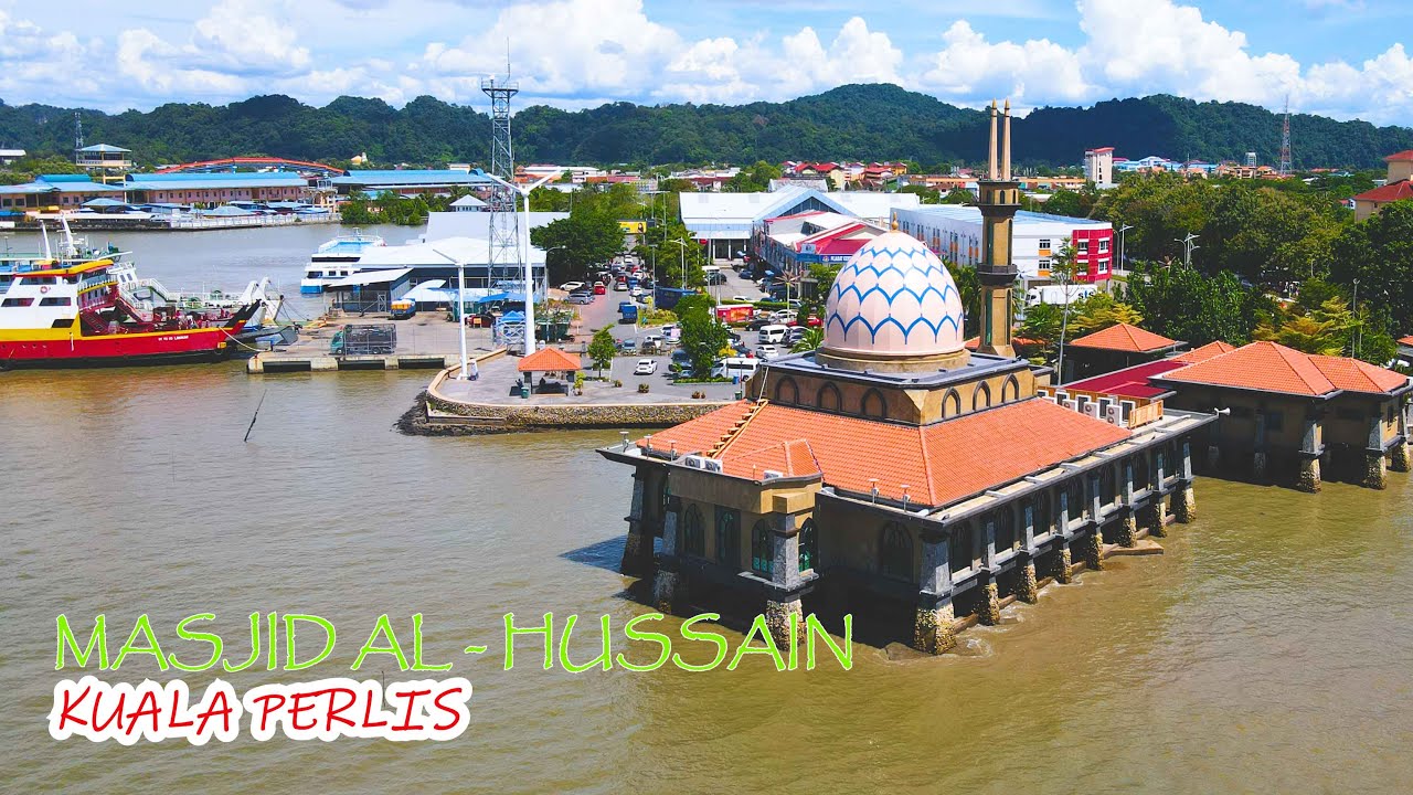 MASJID AL HUSSAIN KUALA PERLIS l JETI KUALA PERLIS l LANGKAWI l 4K HD ...