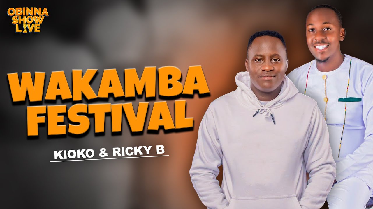 OBINNA SHOW LIVE: WAKAMBA FESTIVAL - Nicholas Kioko and Ricky B. - YouTube