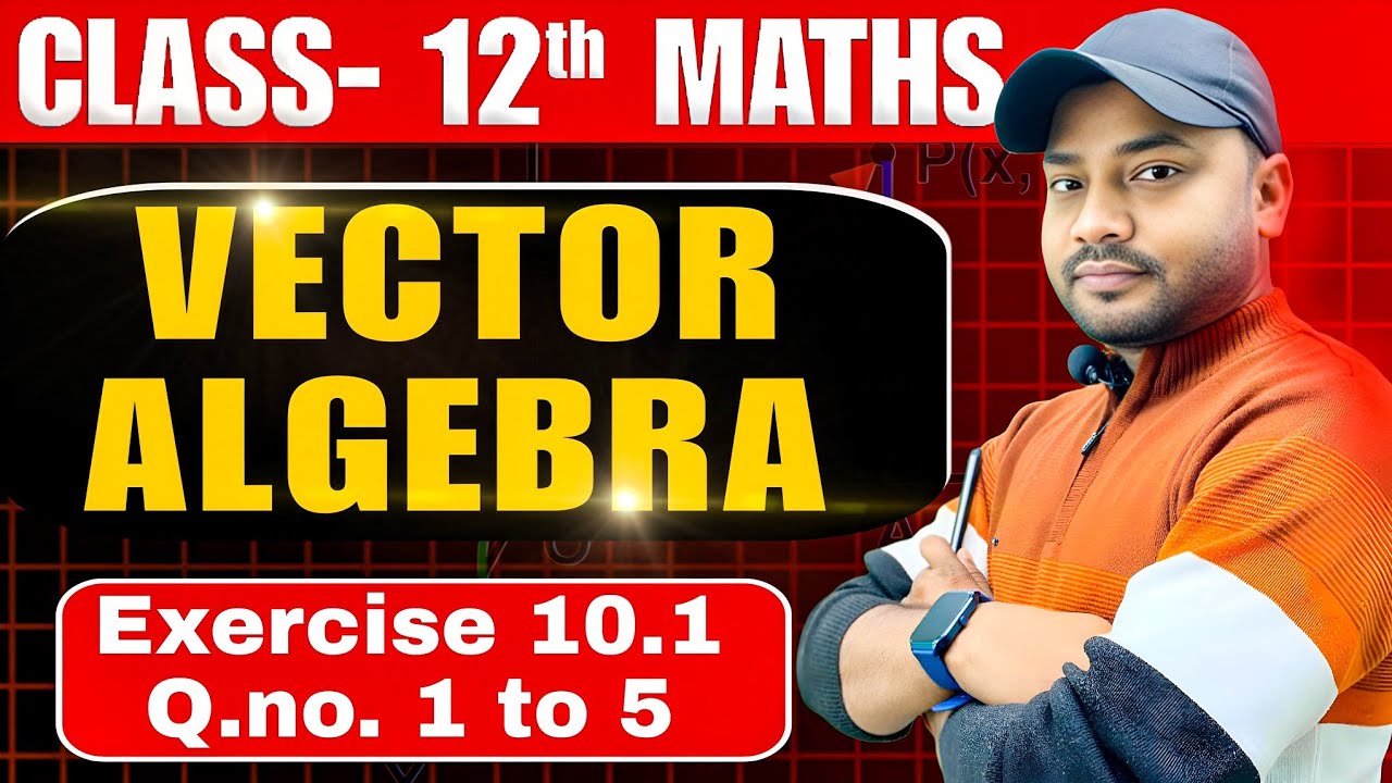 VECTOR ALGEBRA II Class 12 ll Exercise 10.1 Full Solution - YouTube