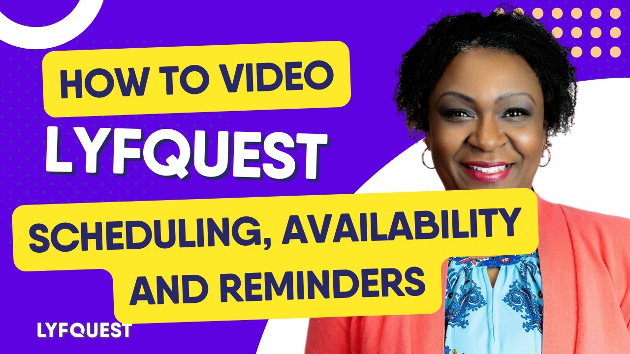 LyfQuest - Tutorial for Calendar (scheduling, available time, reminders ...