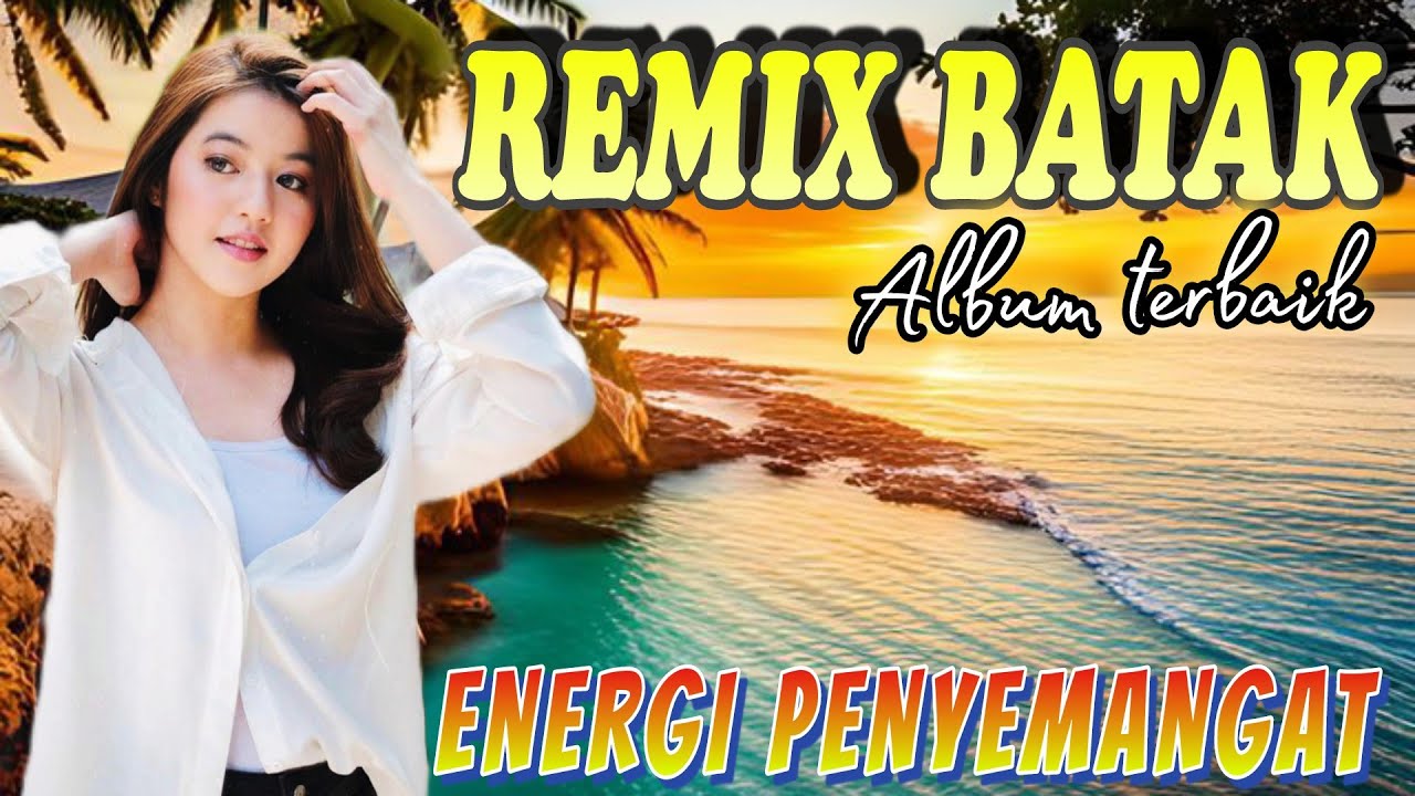 REMIX BATAK TOP HITS ALBUM TERBAIK FULL BASS NONSTOP COCOK BUAT TEMAN ...