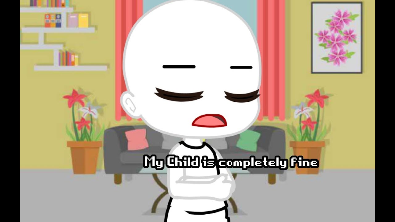 "My Child Is Completely Fine" - YouTube