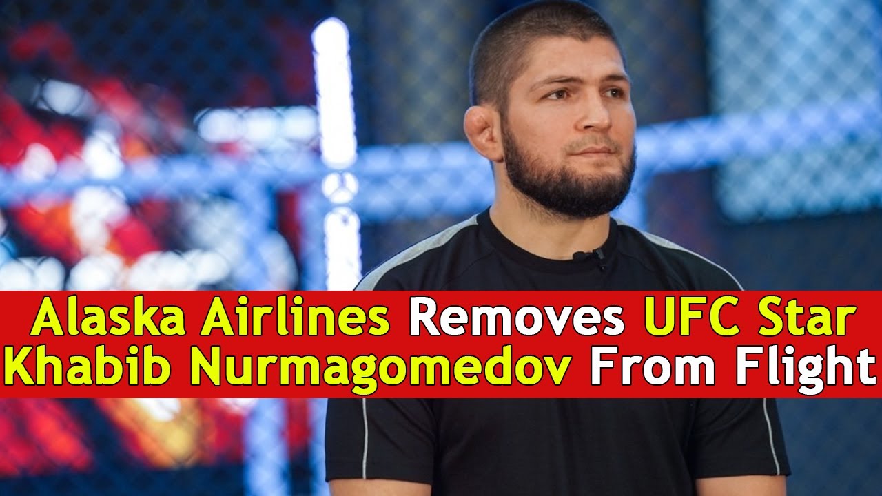Alaska Airlines Removes UFC Star Khabib Nurmagomedov From Flight | DRM ...