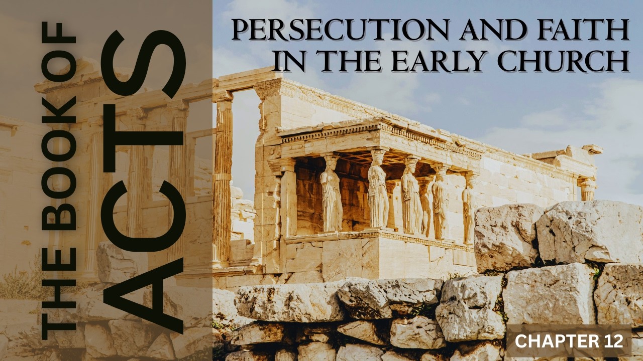 Persecution and Faith in the Early Church. - Acts chapter 12, Oct 12 ...