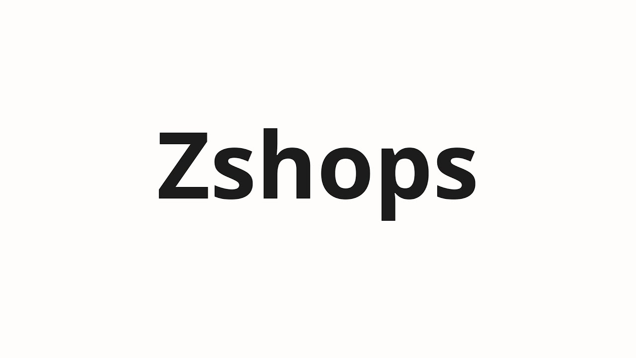 How to pronounce Zshops - YouTube