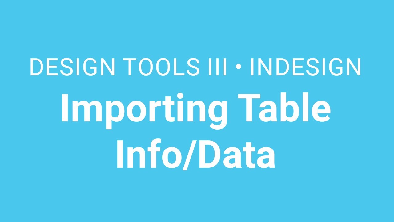 Design Tools III / InDesign: Tables 02 - Importing Table Info - YouTube