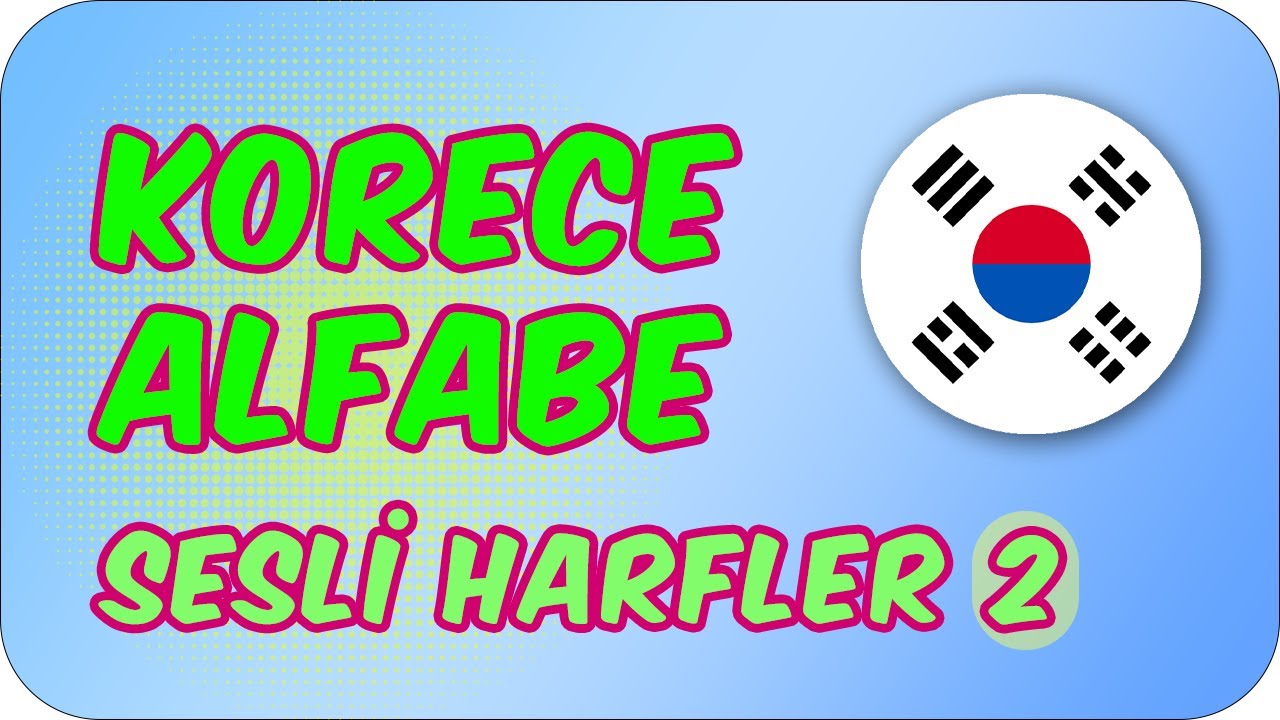 Korece Alfabe - Sesli Harfler - 2 - YouTube