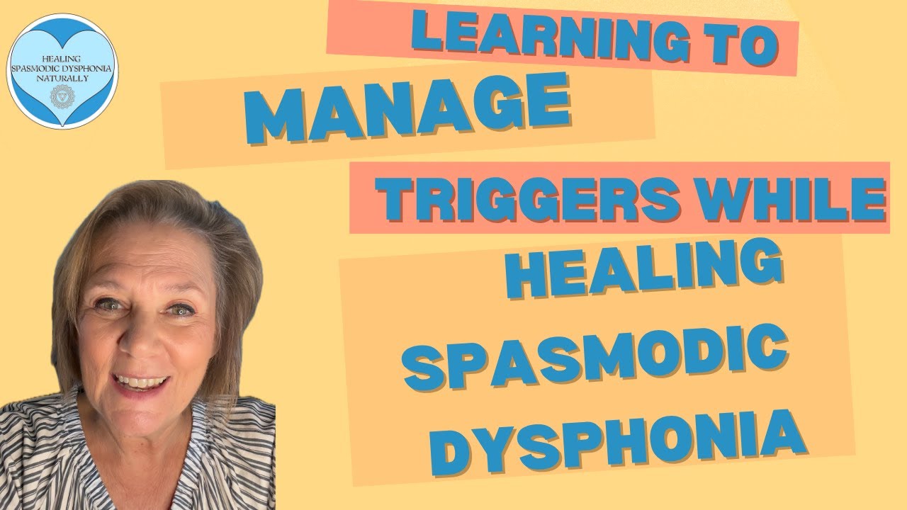 Learning to Manage Triggers While Healing Spasmodic Dysphonia - YouTube