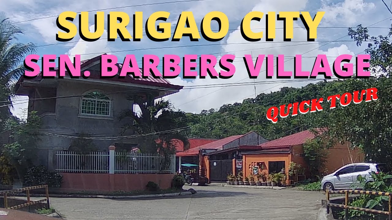 SURIGAO CITY SEN. BARBERS VILLAGE / SEN. BARBERS VILLAGE QUICK TOUR ...