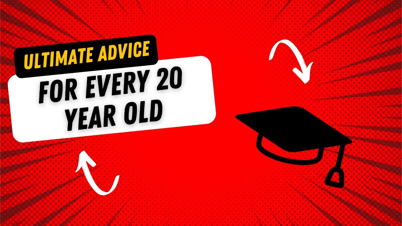 The Ultimate Advice For Every 20 Year Old - YouTube