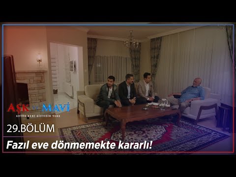 Aşk ve Mavi 29.Bölüm - Fazıl eve dönmemekte kararlı!