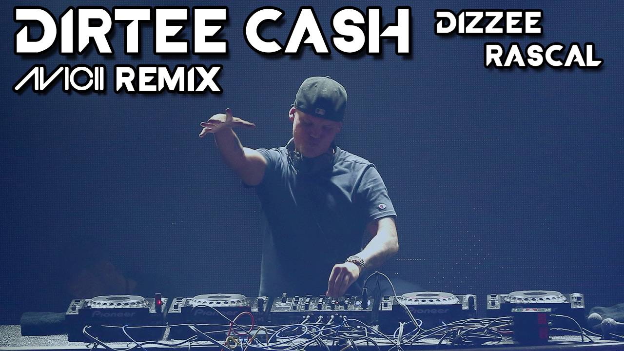 Dizzee Rascal - Dirtee Cash (AVICII Remix) - YouTube