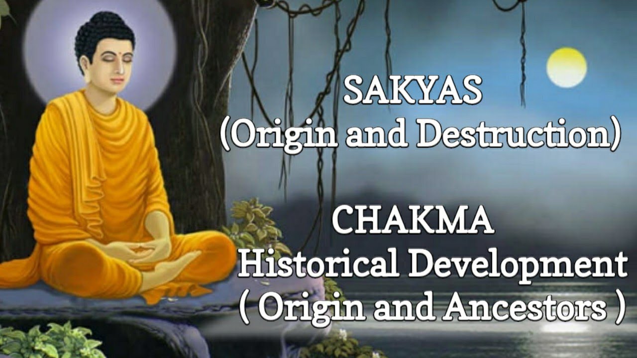 Origin of Sakya ! Chakma Origin ! Who are Chakma ? Is Chakma are Sakya ...