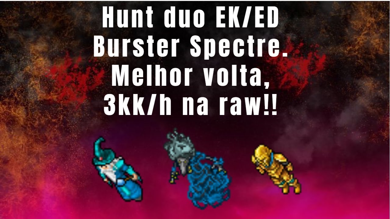 Tibia hunt duo EK e ED - Burster Spectre, melhor volta possível 4.5kk/h ...