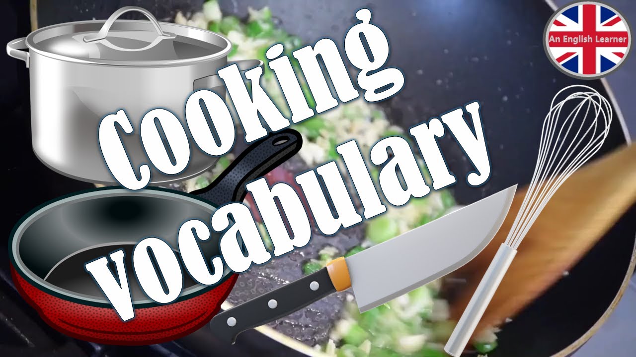 Cooking Vocabulary in English/ Methods/ Verbs/ Adjectives/ Examples ...
