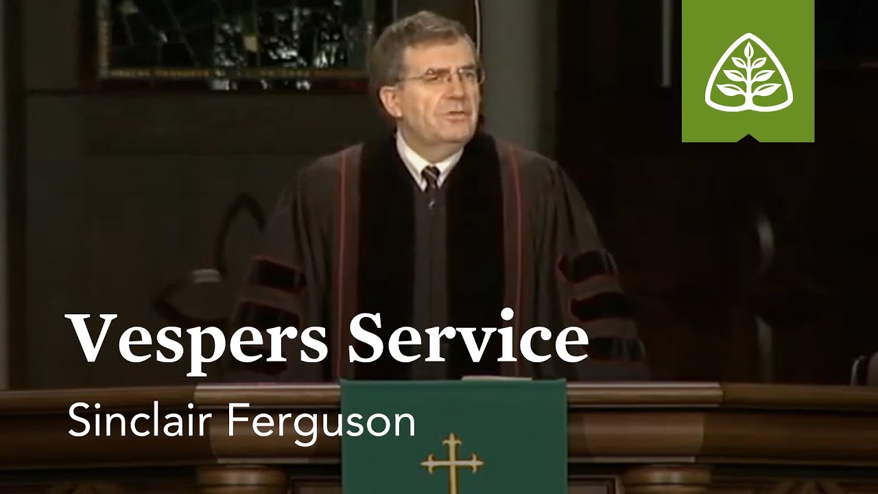 Sinclair Ferguson: Vespers Service - YouTube