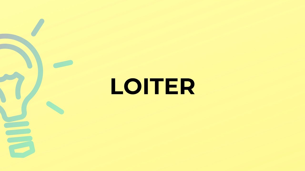 What is the meaning of the word LOITER? - YouTube