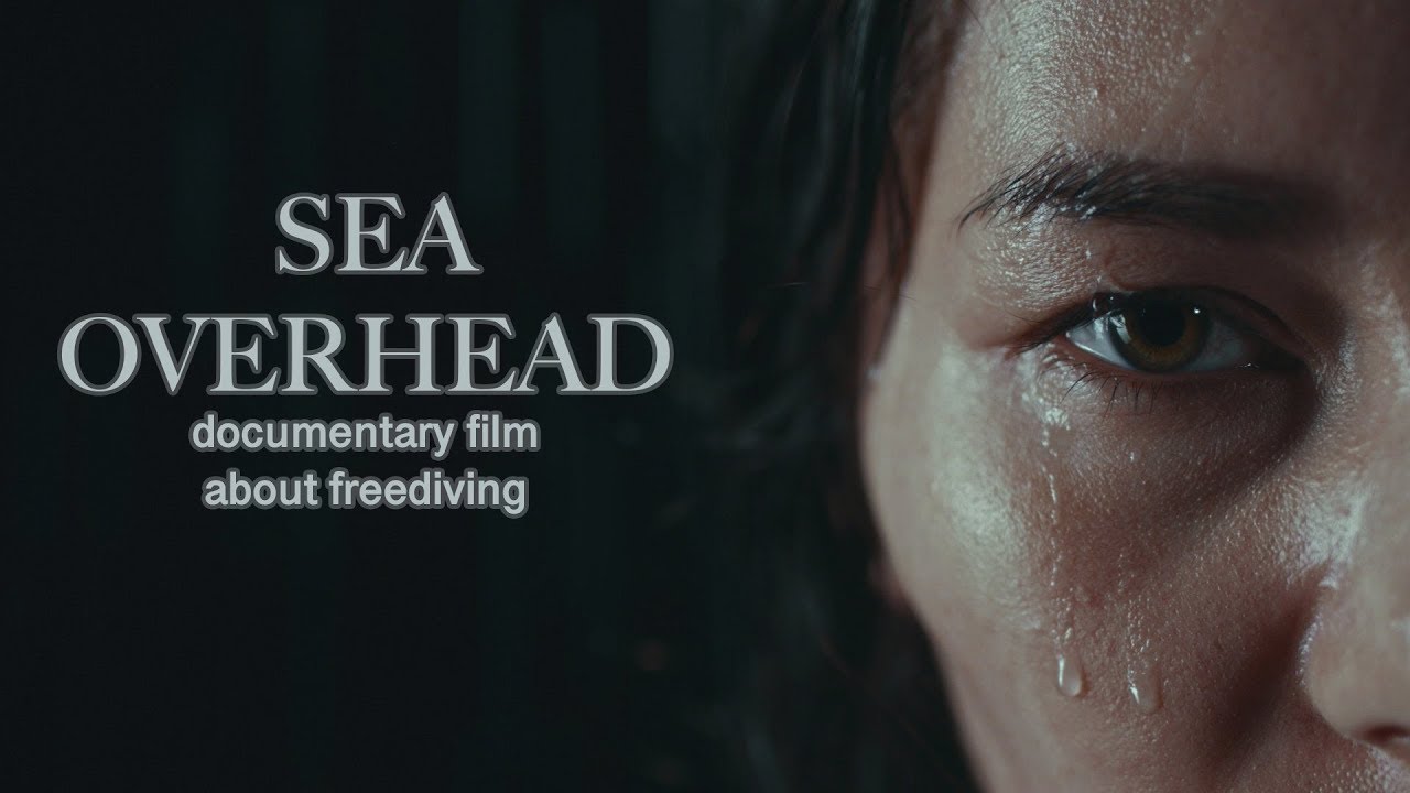 SEA OVERHEAD. Documentary film about first freediving experience - YouTube