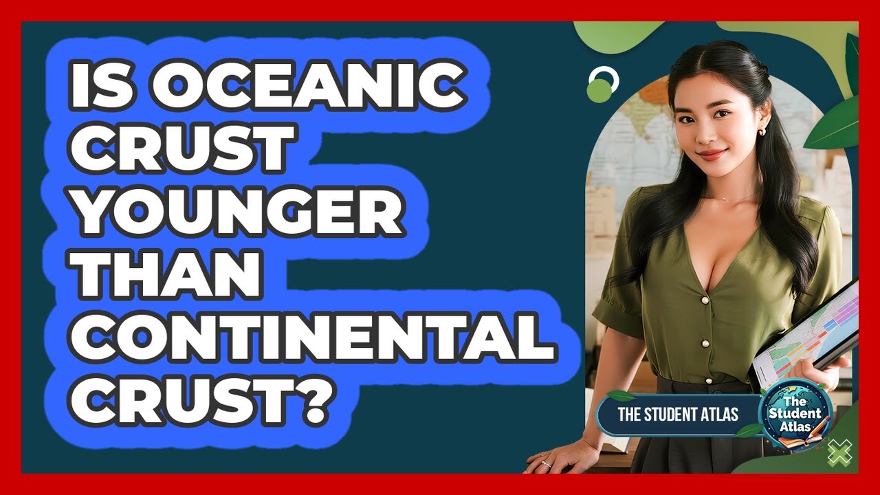 Is Oceanic Crust Younger Than Continental Crust? - YouTube