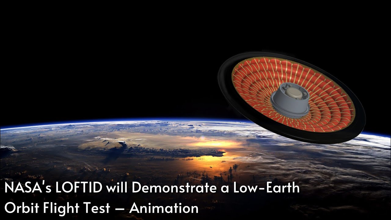 NASA's LOFTID a Inflatable Decelerator will Demonstrate a Low-Earth ...